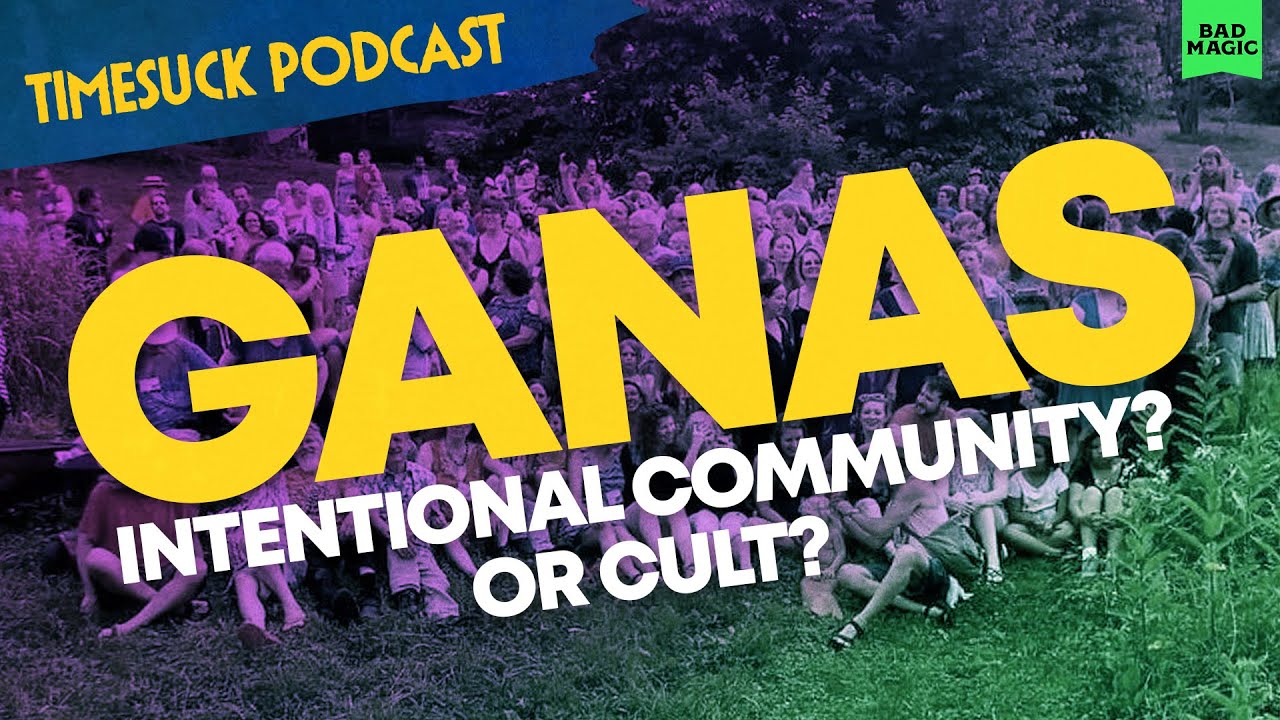 Timesuck Podcast | Ganas: Intentional Community? Or Cult? - YouTube