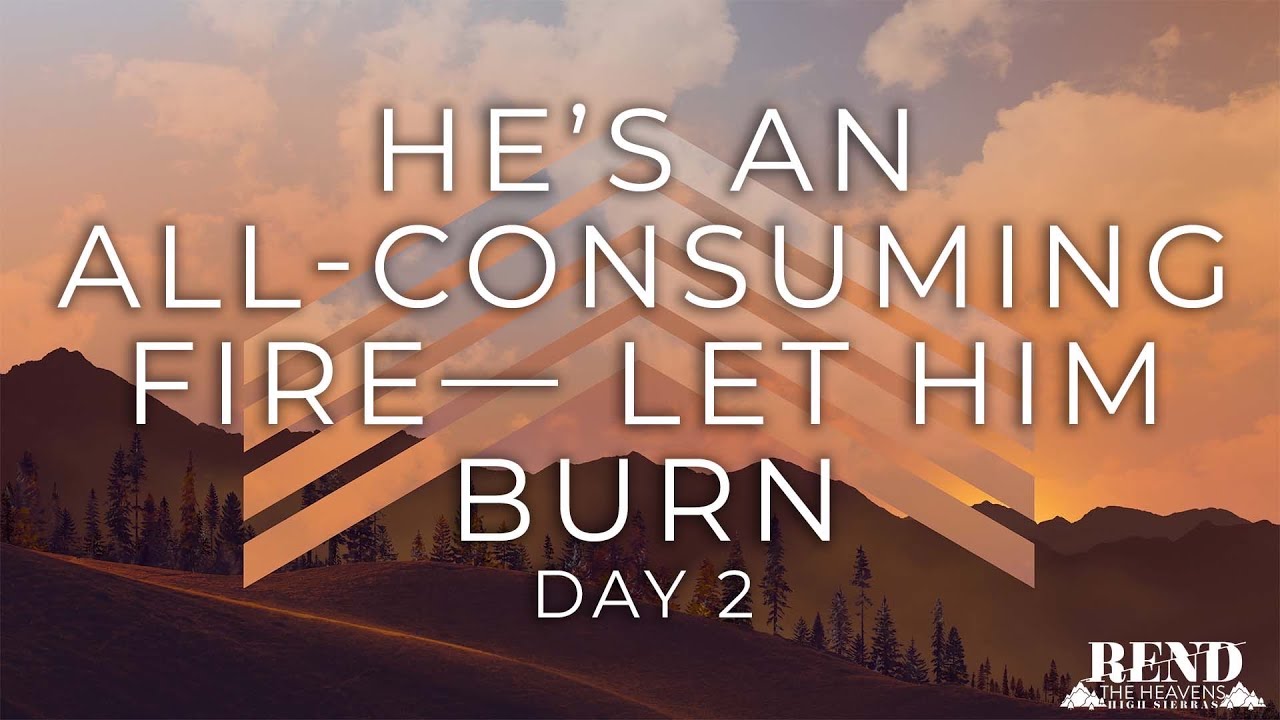 Day 2 Rend - He's an All Consuming Fire, Let Him Burn | Pastor Shane ...