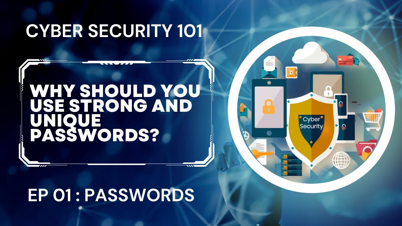 Cyber Security 101: Episode 1- Passwords: Your Key to Online Safety ...