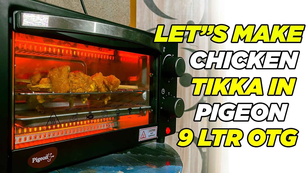 How to Make Delicious Chicken Tikka in Pigeon 9 Litre OTG Oven | Grill ...