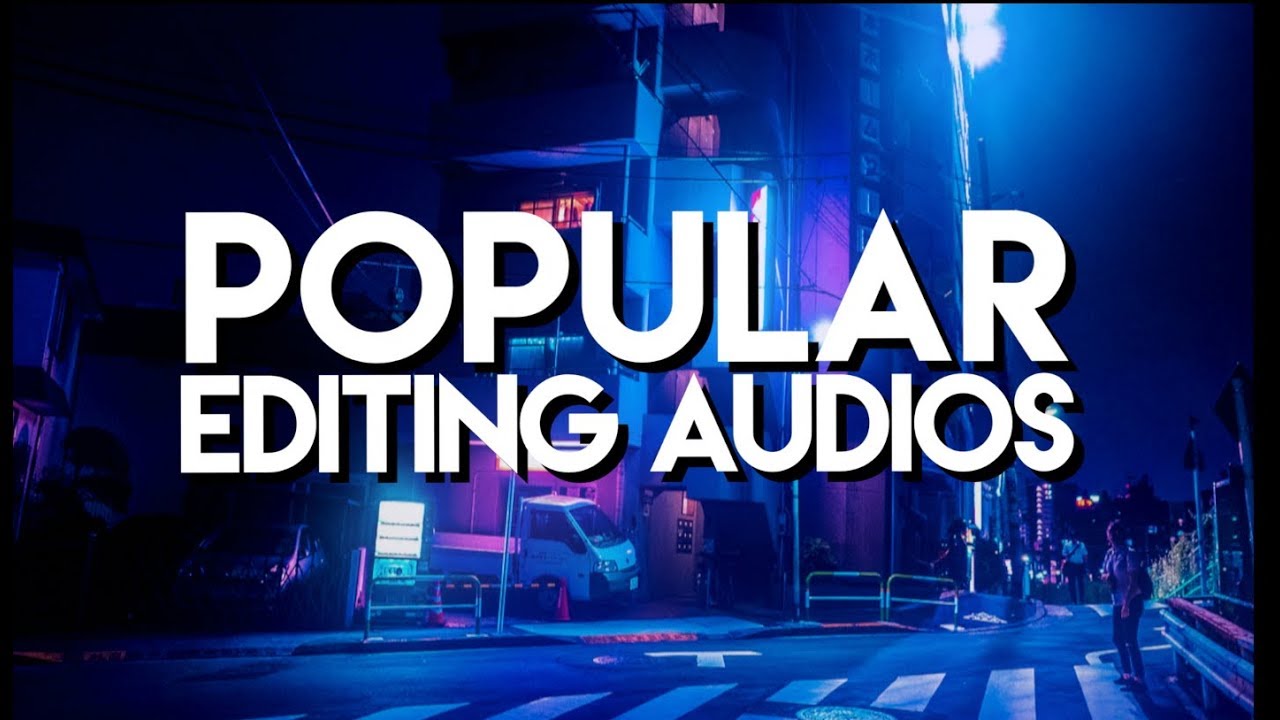 POPULAR EDITING AUDIOS - YouTube