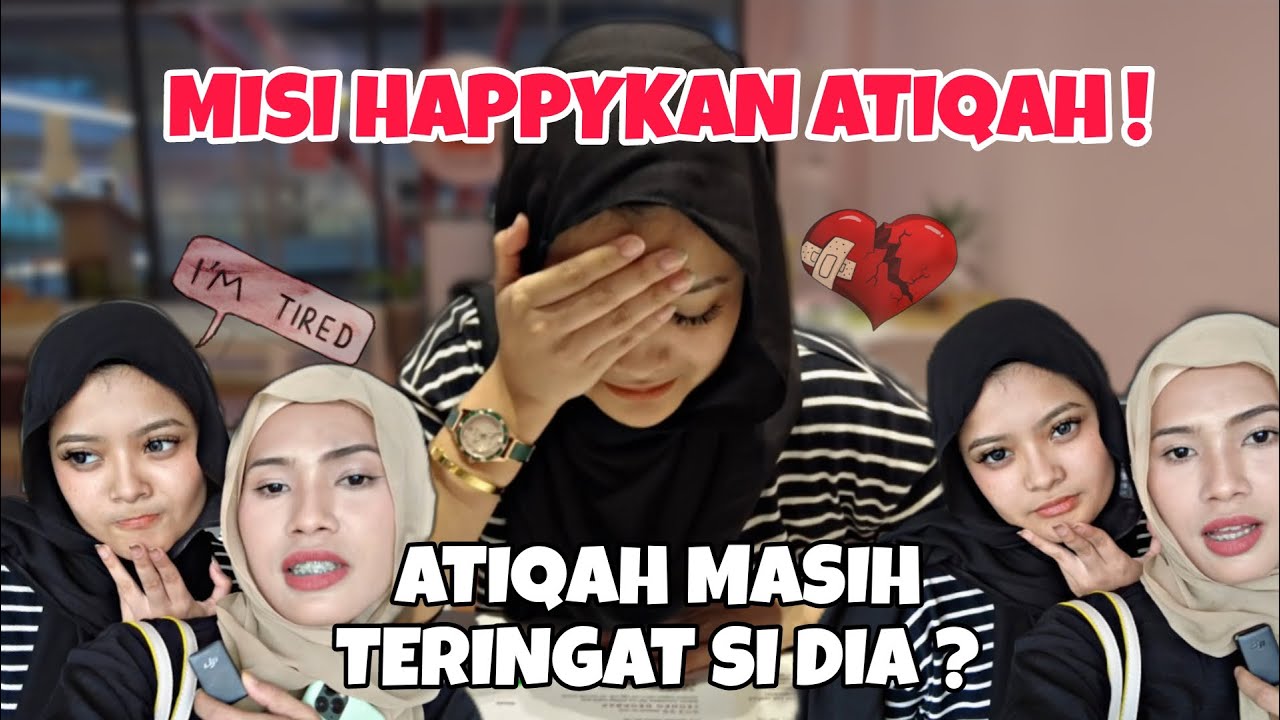 MISI HAPPYKAN ATIQAH !! BAWAK ATIQAH HEALING SAMBIL NANGIS - YouTube