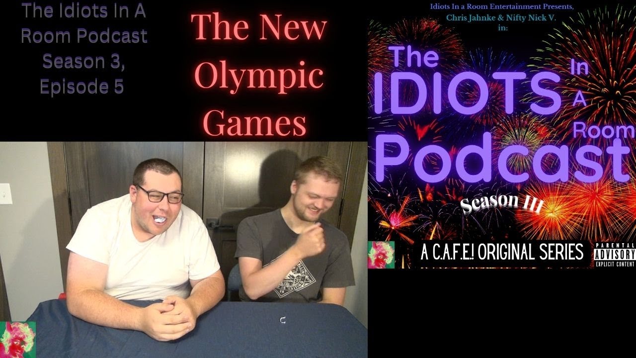 The Idiots In A Room Podcast Season 3, Episode 5: The New Olympic Games ...