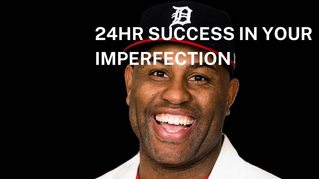 ERIC THOMAS - 24HR SUCCESS IN YOUR IMPERFECTION (POWERFUL MOTIVATIONAL ...