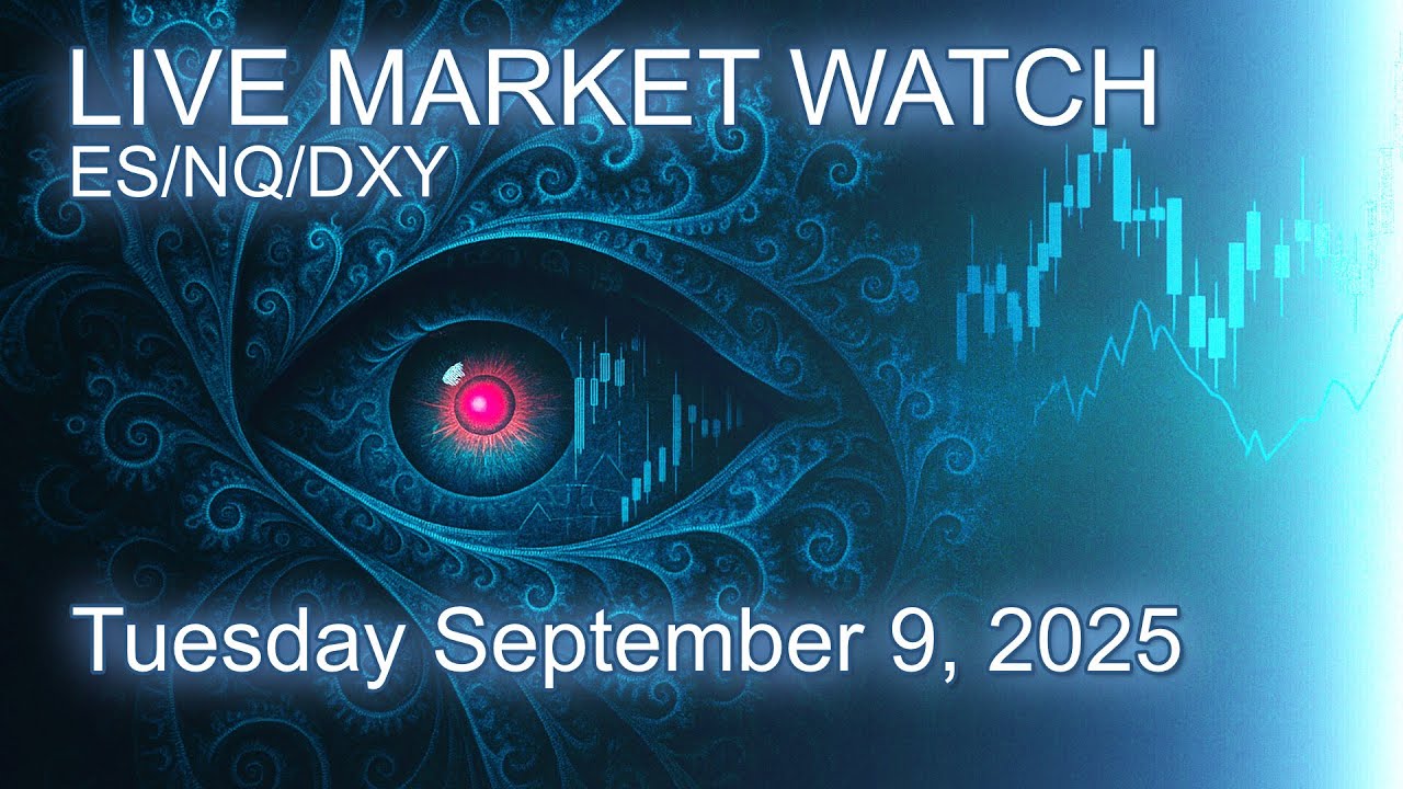 Tuesday market watch NQ/ES/DXY futures September 9 2025 - YouTube