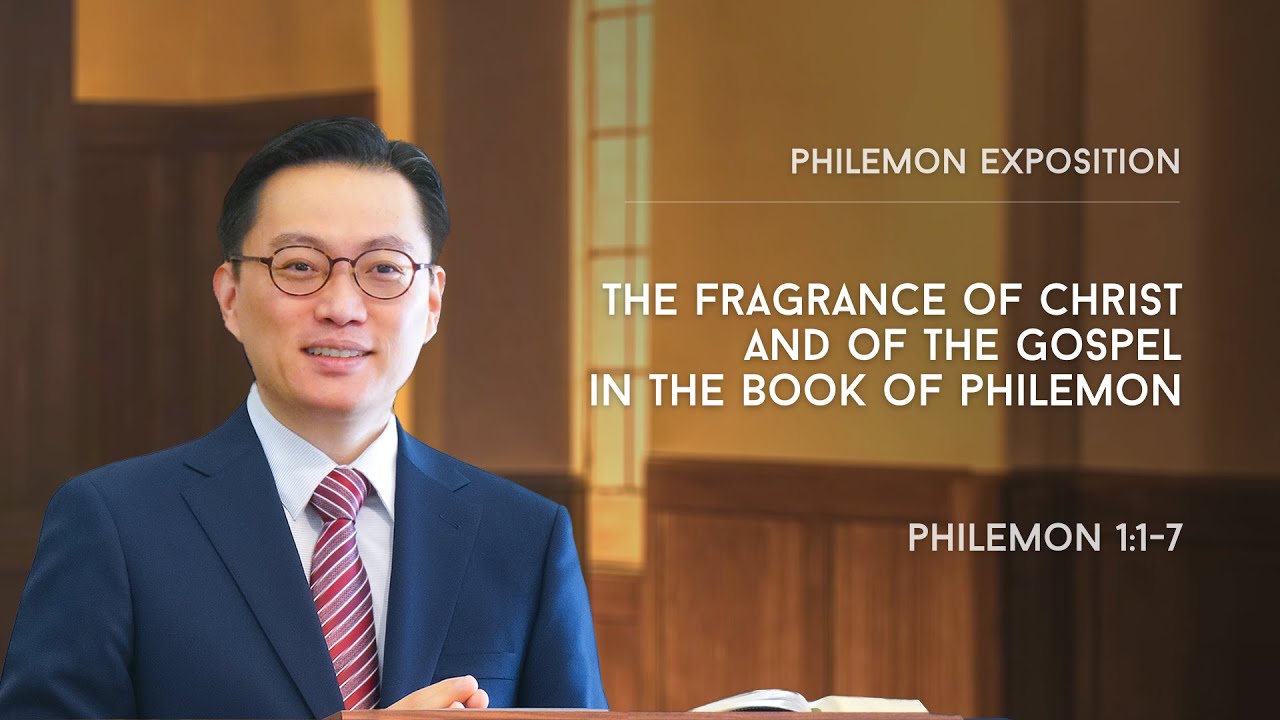 [Philemon 1:1-7] The fragrance of Christ and of the Gospel in the book ...