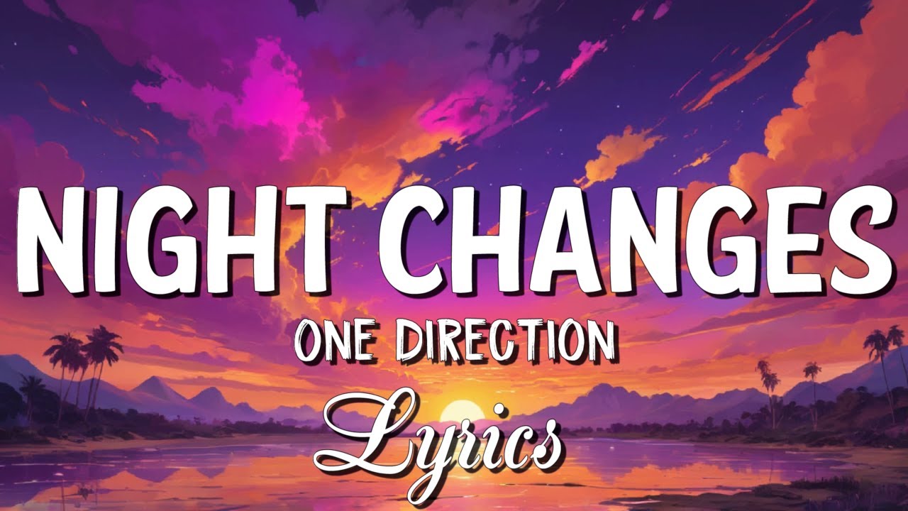 Night Changes - One Direction (Lyrics) - YouTube
