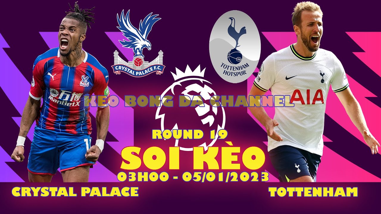 Soi Kèo Crystal Palace Vs Tottenham 03h00 Ngày 05 01 2023 Vòng 19