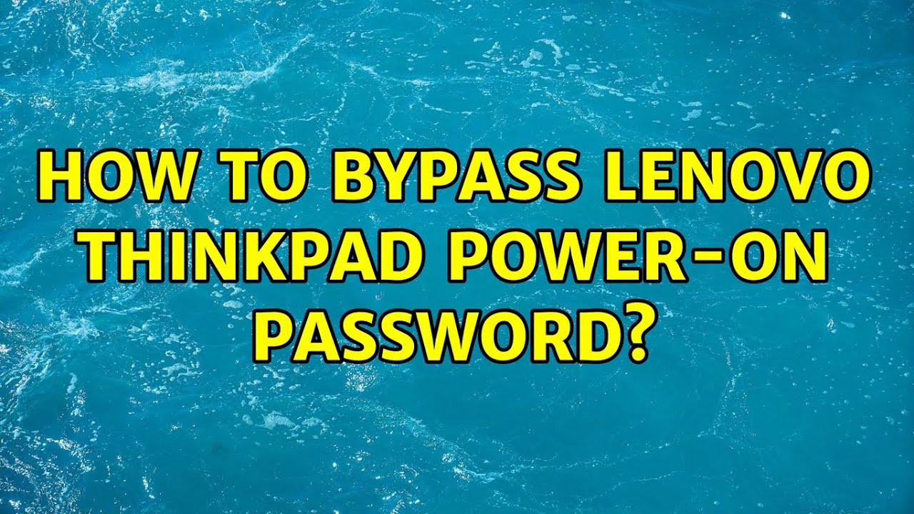 How to bypass Lenovo Thinkpad power-on password? (4 Solutions!!) - YouTube