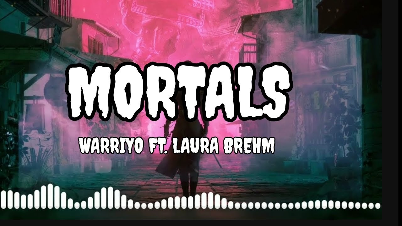 Warriyo - Mortals feat.Laura Brehm ( Lyrics) - YouTube