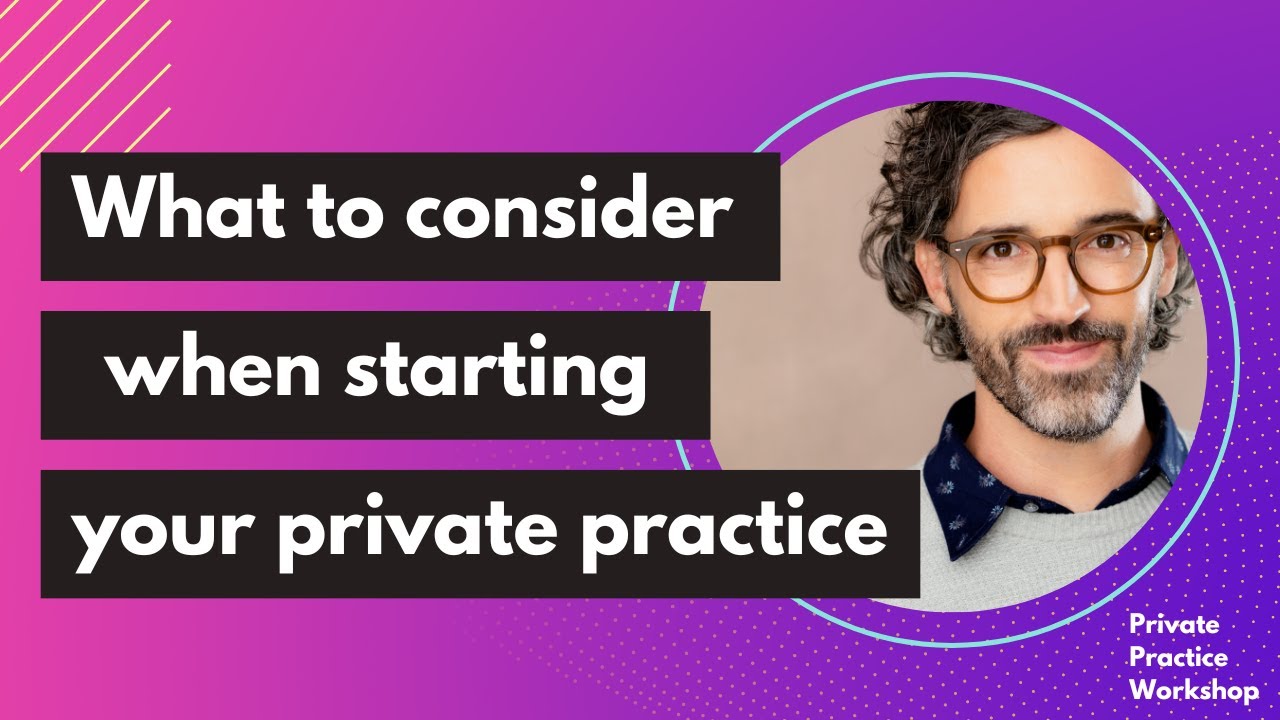 What to Consider When Starting Your Private Practice - YouTube