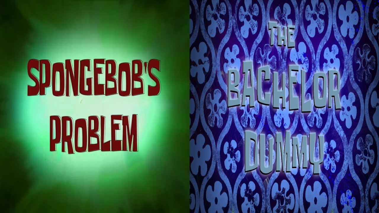 TCS Season 7 Episodes 21a & 21b: SpongeBob’s Problem/The Bachelor Dummy - YouTube