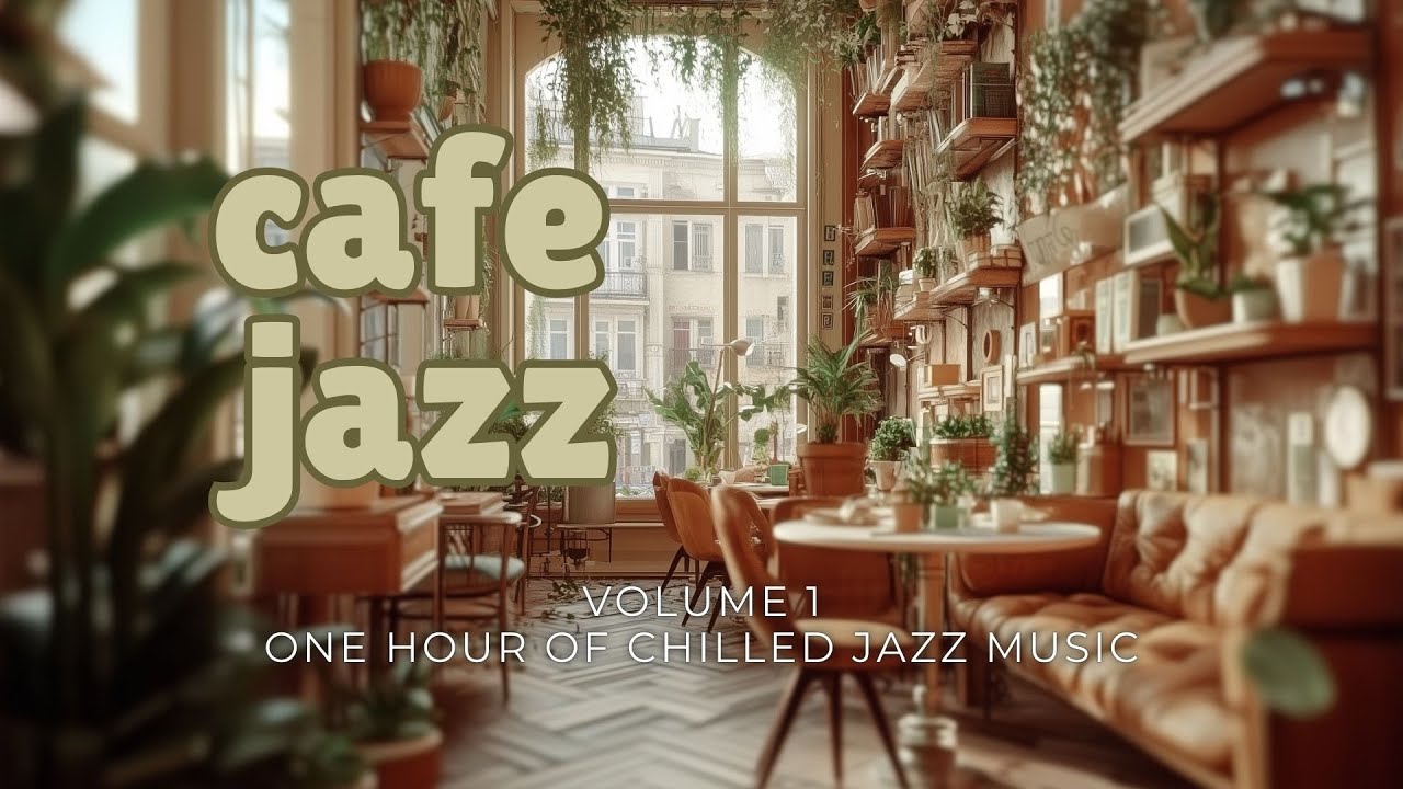 Jazz Cafe - One Hour of Chilled Jazz Music - Volume 1: Relaxing Lounge ...