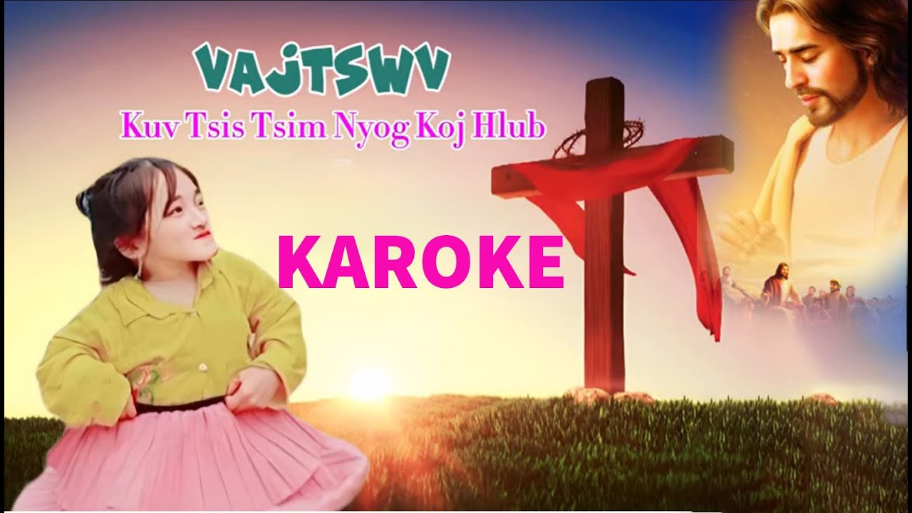 KARAOKE- NKAUJ NTSEEG - VAJ TSWV KUV TSIS TSIM NYOG KOJ HLUB-Maiv Tswb ...