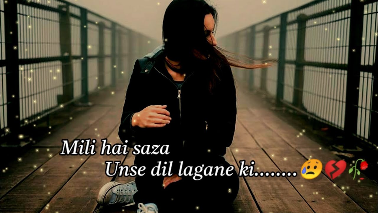 Mili hai saza unse dil lagane ki........😥💔🥀 || Broken heart status 😥💔🥀 ...