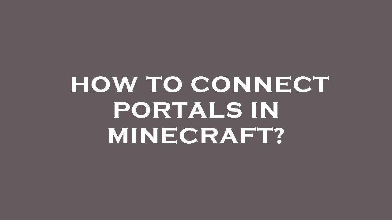 How to connect portals in minecraft? - YouTube