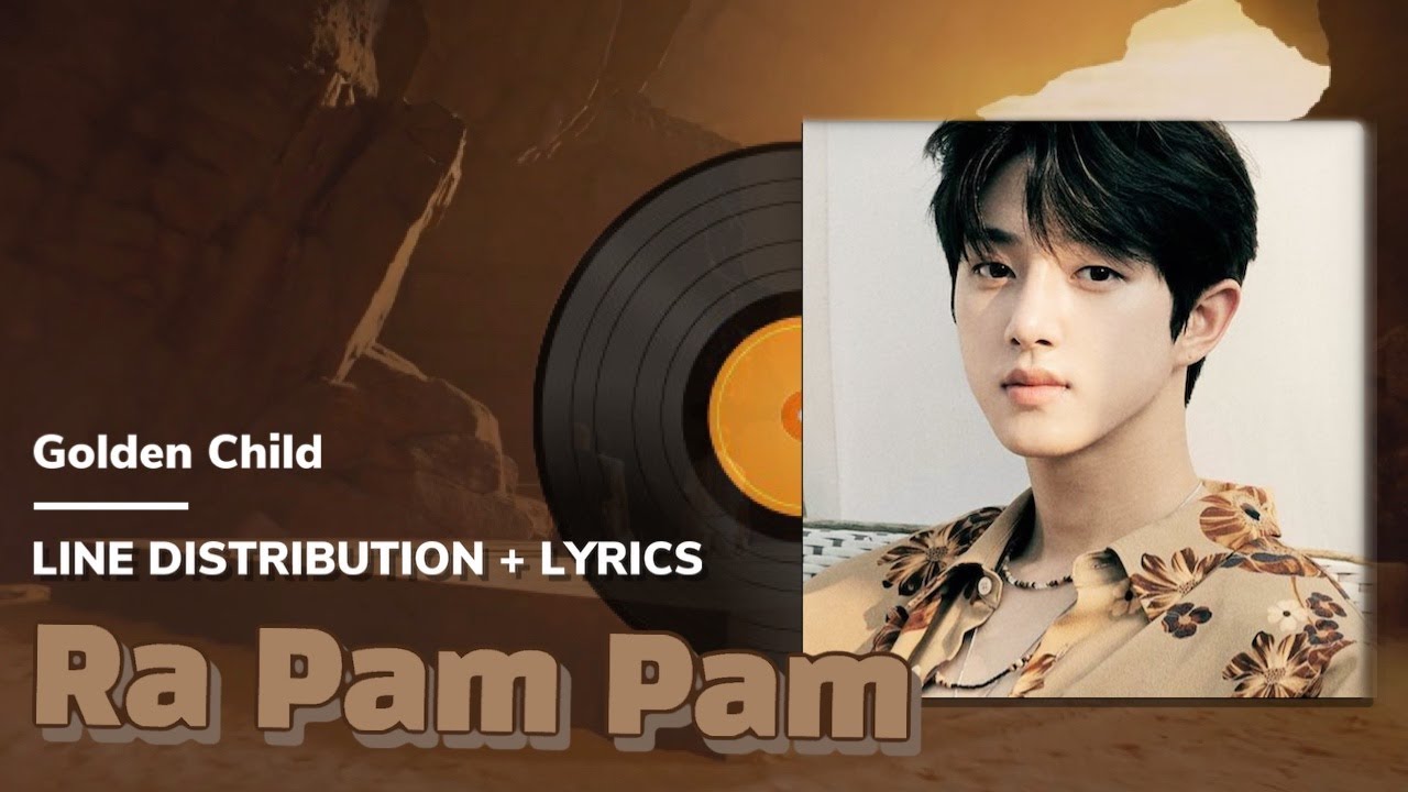 골든차일드(Golden Child) - Ra Pam Pam / Line Distribution + Lyrics (파트분배 ...