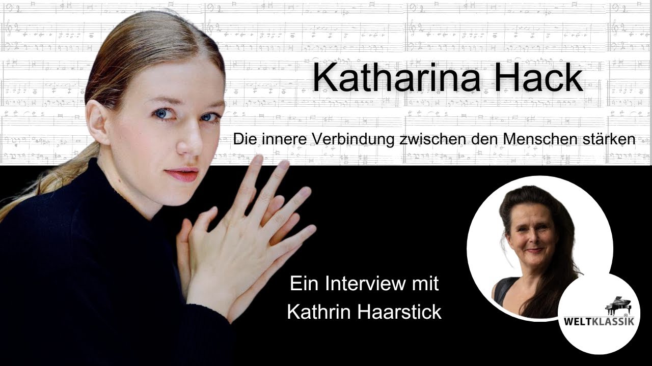 Weltklassik - Katharina Hack - Die innere Verbindung zwischen den ...
