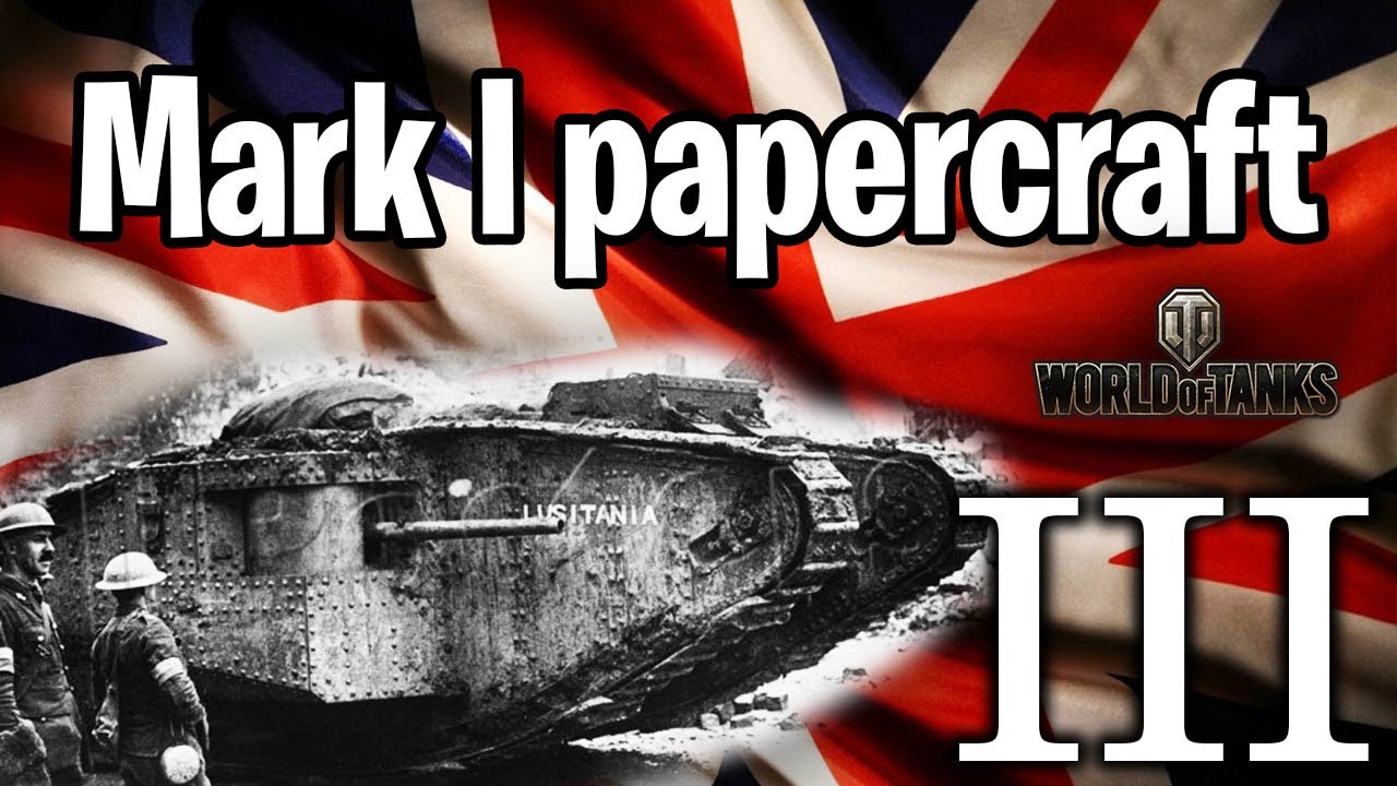 Mark I 1:50 World of Tanks (Parte III) FINAL | Papercraft GMR - YouTube