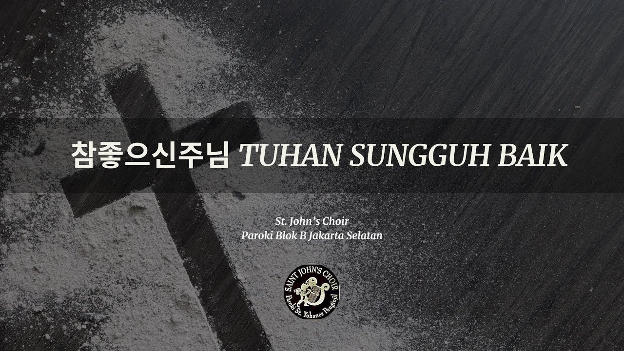 참좋으신주님 Tuhan Sungguh Baik - St. John's Choir, Paroki Blok B Jakarta ...