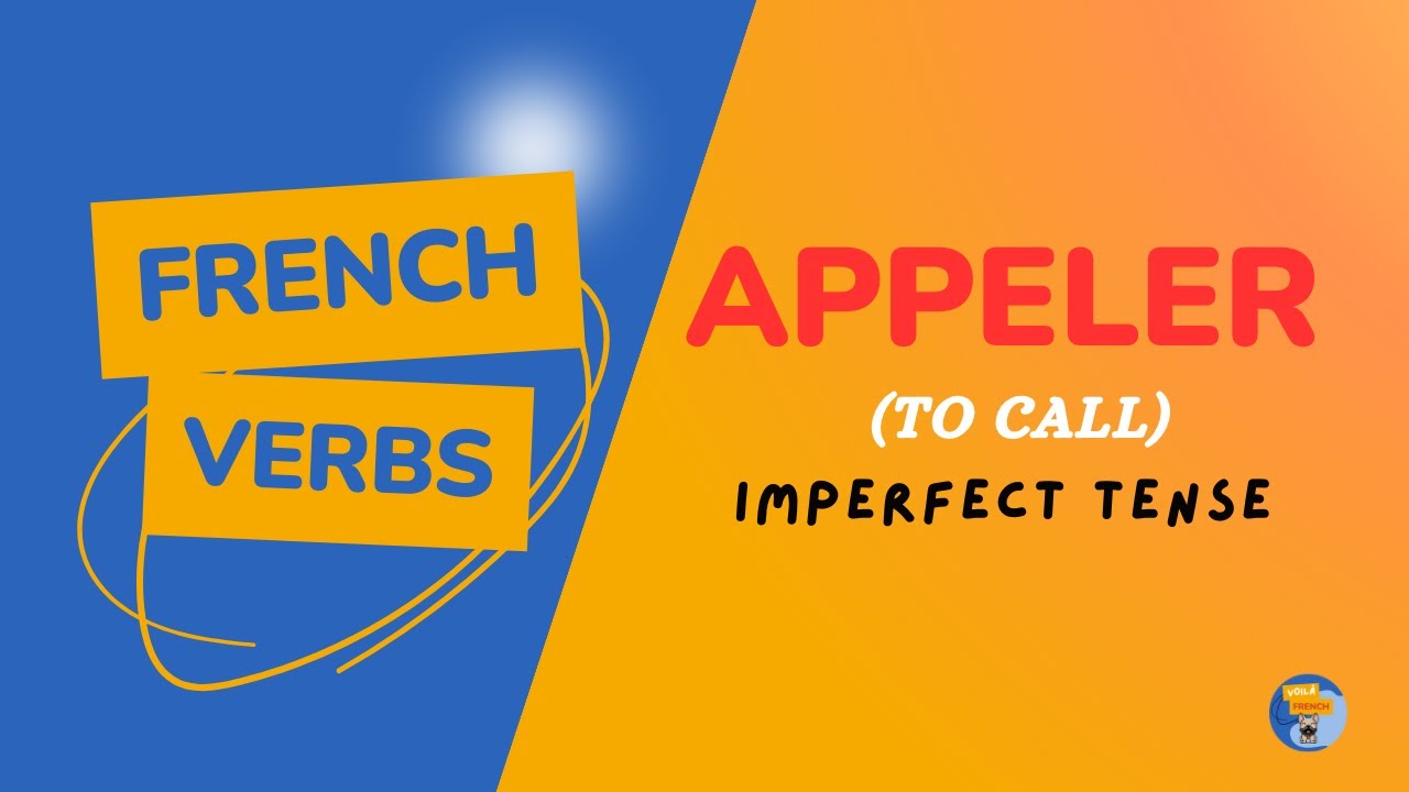 Master French Verbs / Appeler ( To call) - Imperfect Tense - YouTube