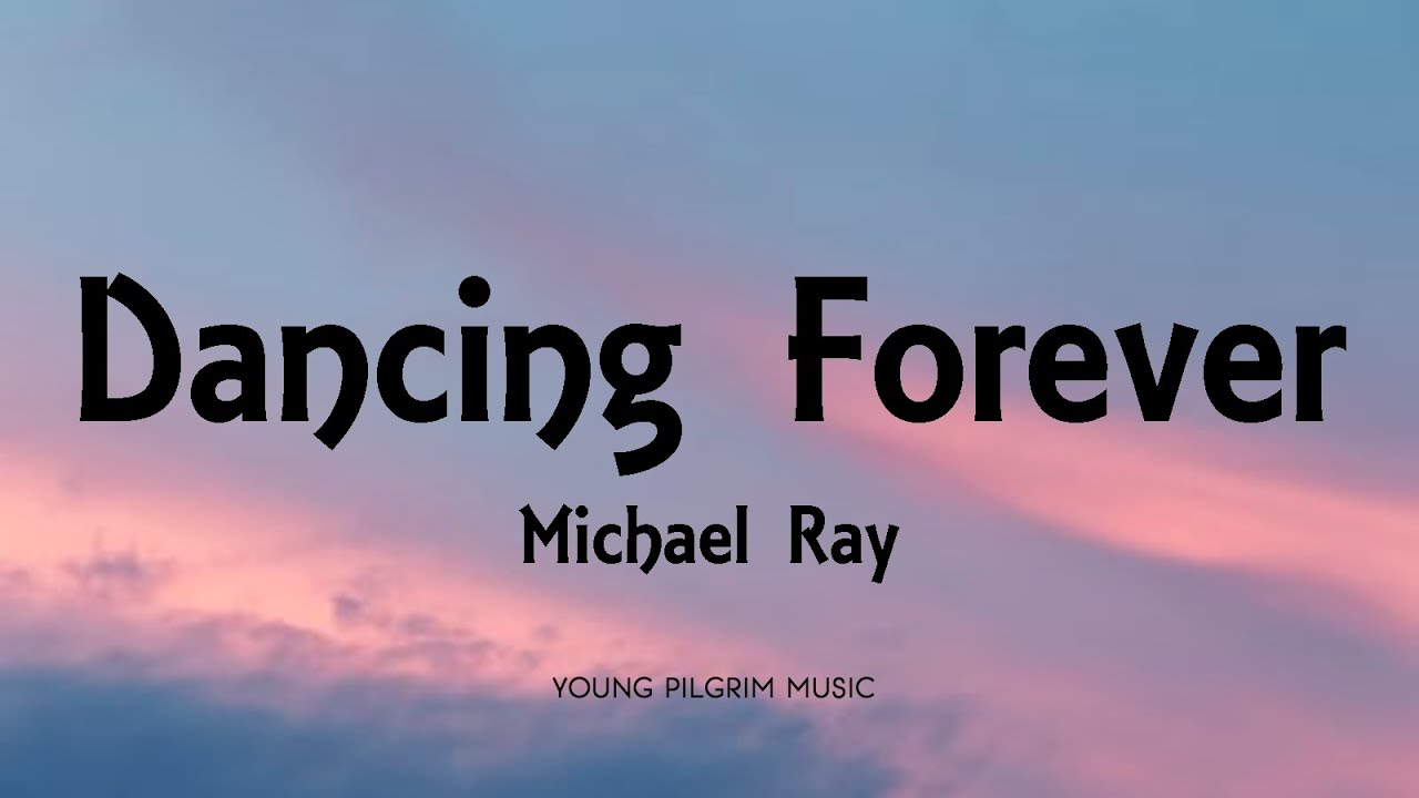 Michael Ray - Dancing Forever (Lyrics) - YouTube