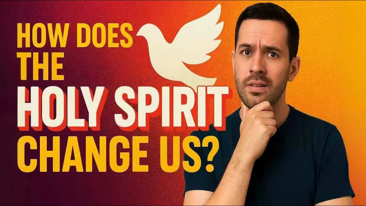 How Does the Holy Spirit Change Us? - YouTube