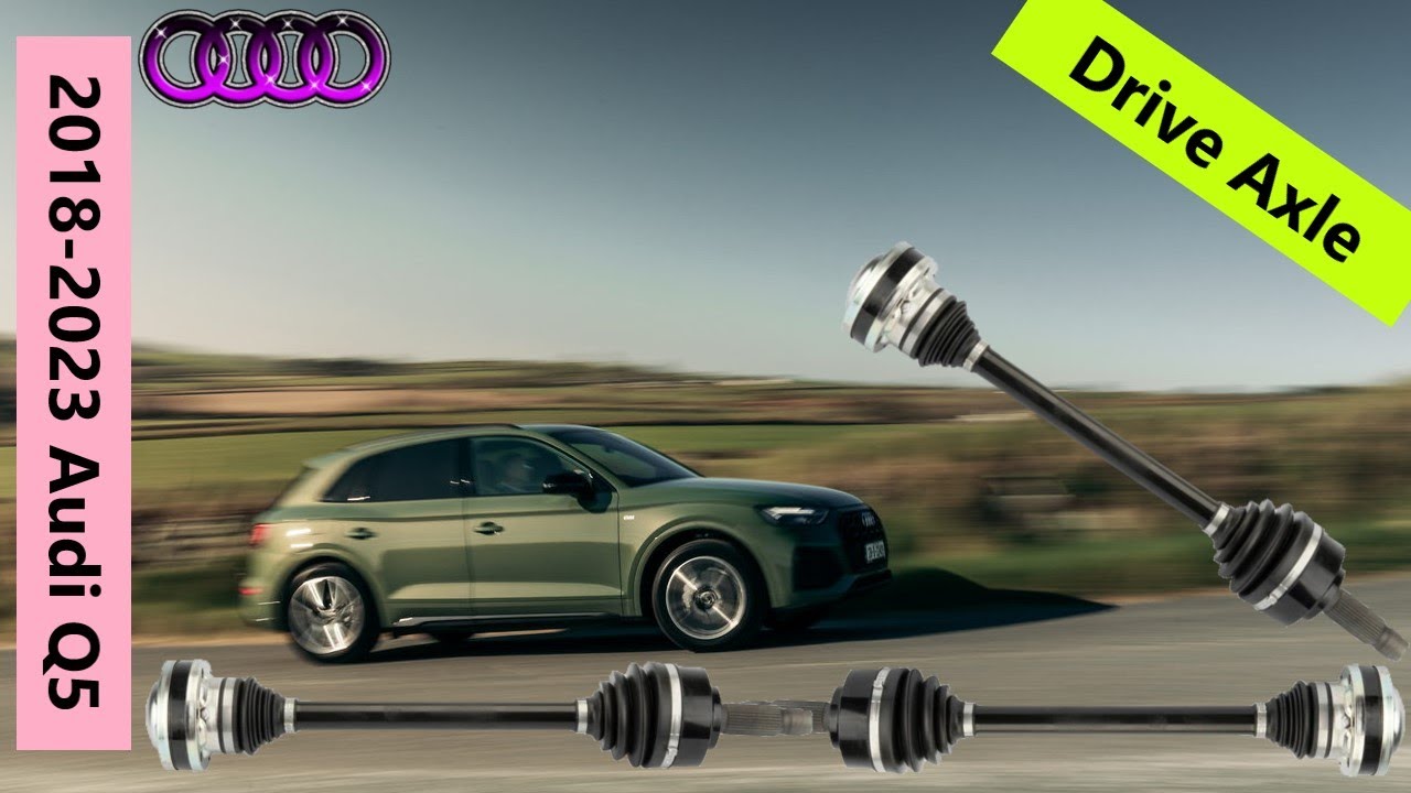 2018-2023 Audi Q5 Driver Left Front Drive Axle CV Joint Replacement ...