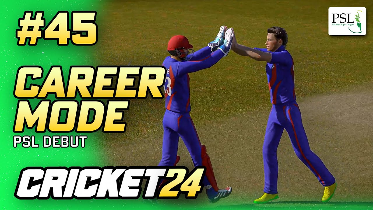 PSL DEBUT - CRICKET 24 CAREER MODE #45 - YouTube