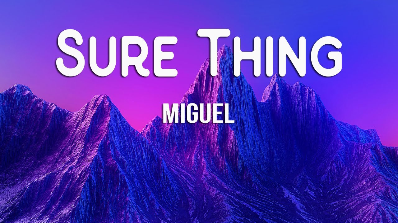 Miguel - Sure Thing (Lyrics) - YouTube