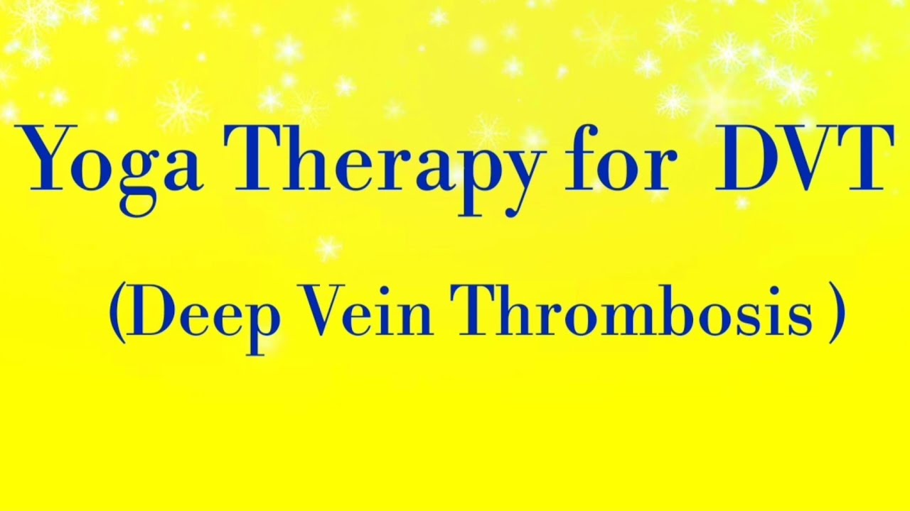 Yoga Therapy for DVT (Deep Vein Thrombosis ) by Dr Vijaya Kadam - YouTube