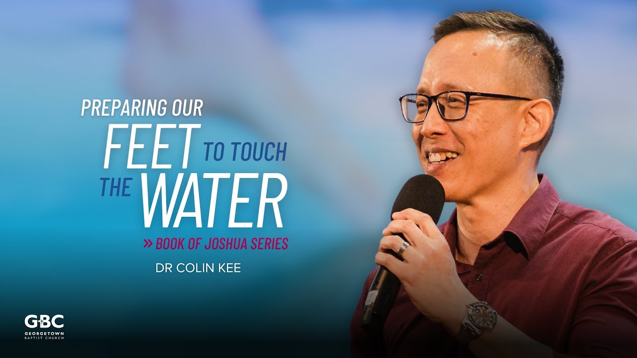 Preparing our Feet to Touch the Water - Dr Colin Kee | 13th Apr 2025 ...
