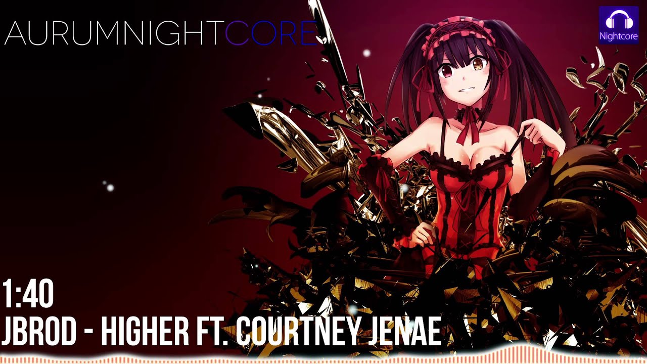 Nightcore (Jbrod Ft. Courtney Jenae) - Higher - YouTube