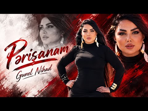 Gunel Nihad - Perişanam Perişan 2026 (Yeni Resmi Klip)