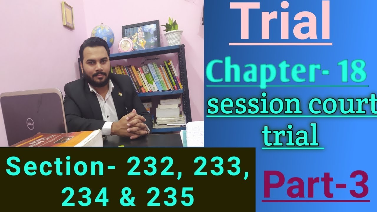 Trial, chapter-18 trial in session court section 232, 233, 234, 235 ...
