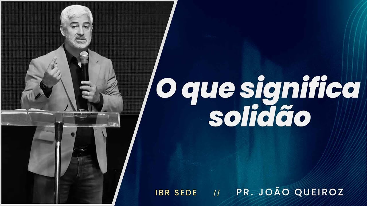 Pr. João Queiroz - "O que significa solidão" [05/05/2024] IBR Sede ...