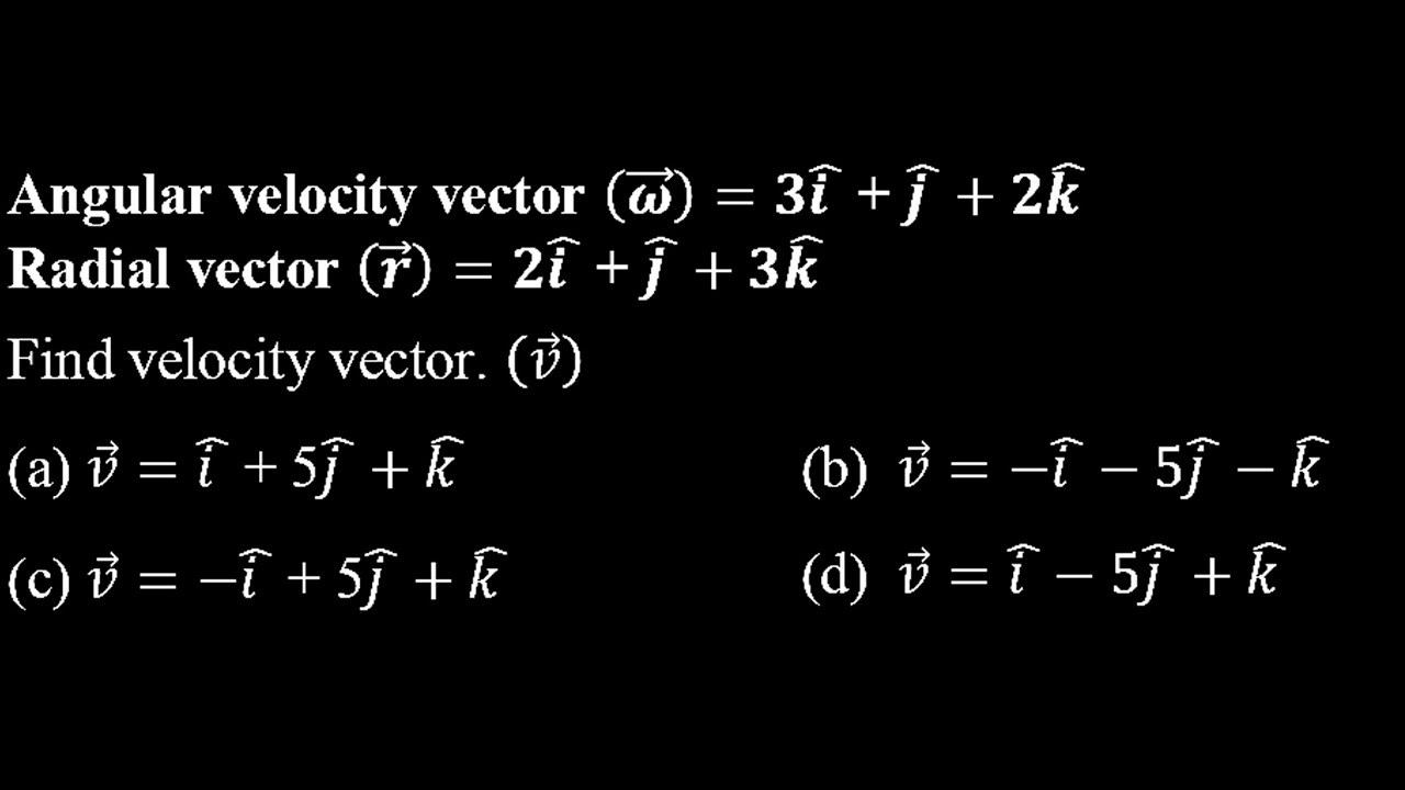 GP DPP 17 Q3 Angular velocity vector (𝝎 ⃗ )=𝟑(𝒊 ) ̂" + " (𝒋 ) ̂+𝟐(𝒌 ) ̂ ...