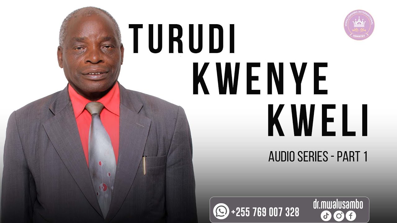TURUDI KWENYE KWELI NA DR MWALUSAMBO II PART 1 #drmwalusambo # ...