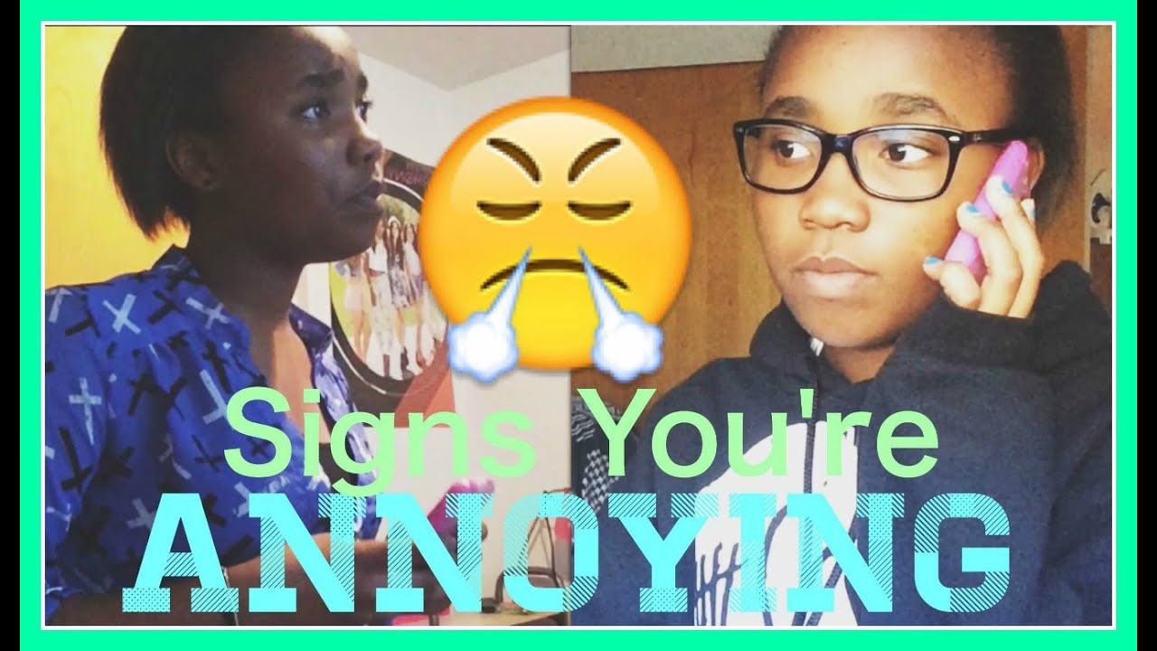 SIGNS YOU'RE ANNOYING - YouTube