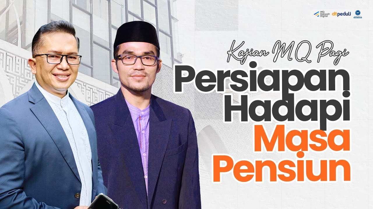 “Persiapan Masa Pensiun” | Kajian MQ Pagi Special bersama Aa Deda ...