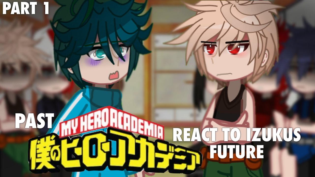 PAST Class 1A react to Izukus future - (1/?) - 2X speed - YouTube