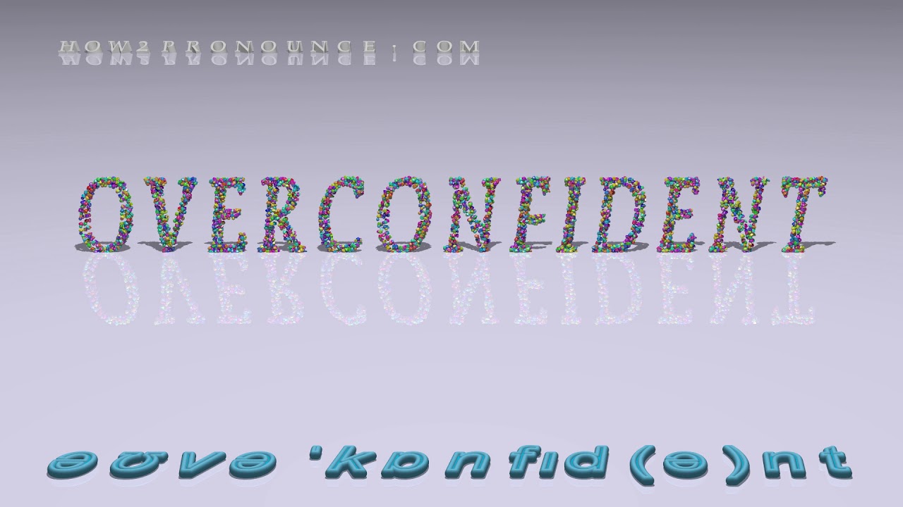 overconfident - pronunciation + Examples in sentences and phrases - YouTube