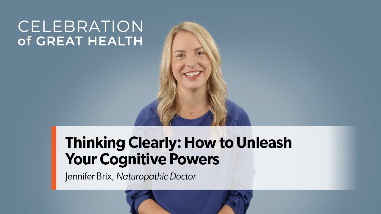 Thinking Clearly: Unleash your cognitive powers with Jennifer Brix, ND ...