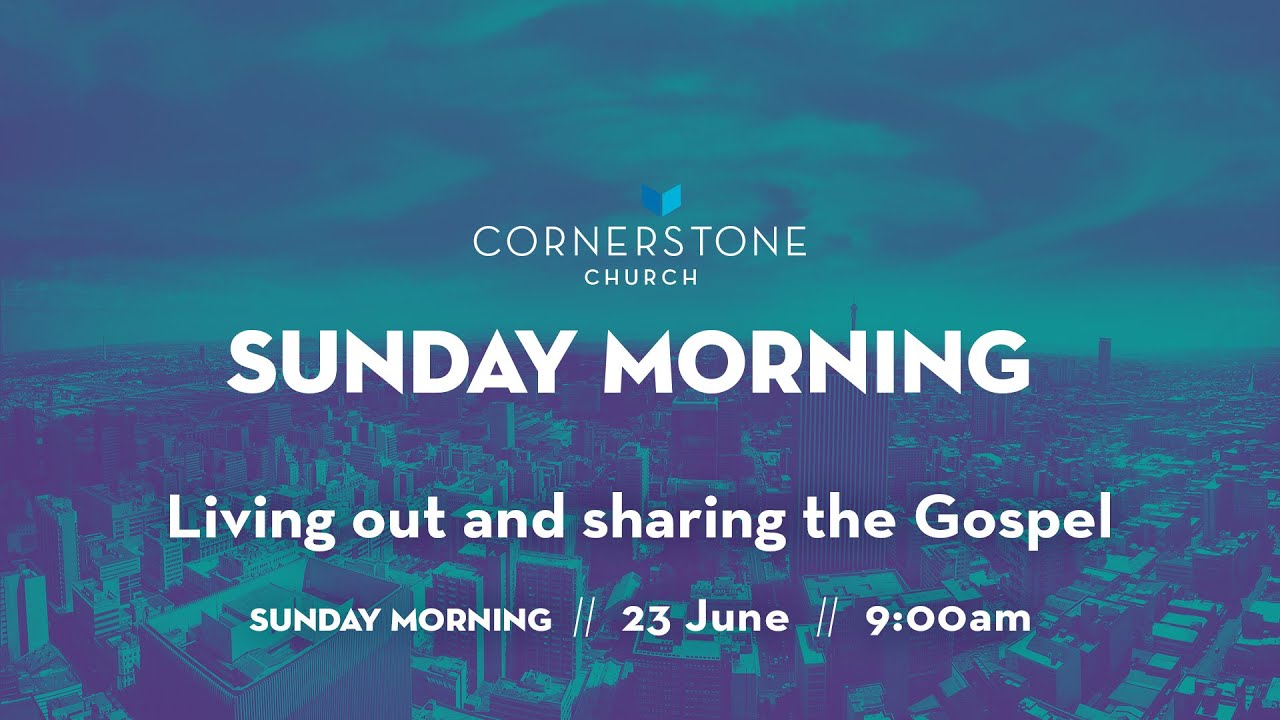 Sunday Morning | 23 June | Living Out and Sharing the Gospel - YouTube