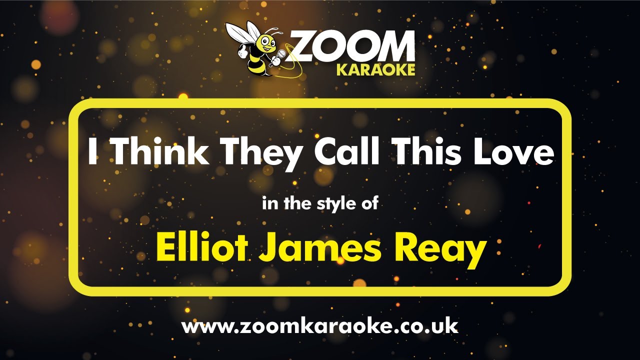 Elliot James Reay - I Think They Call This Love (Karaoke Version) with ...