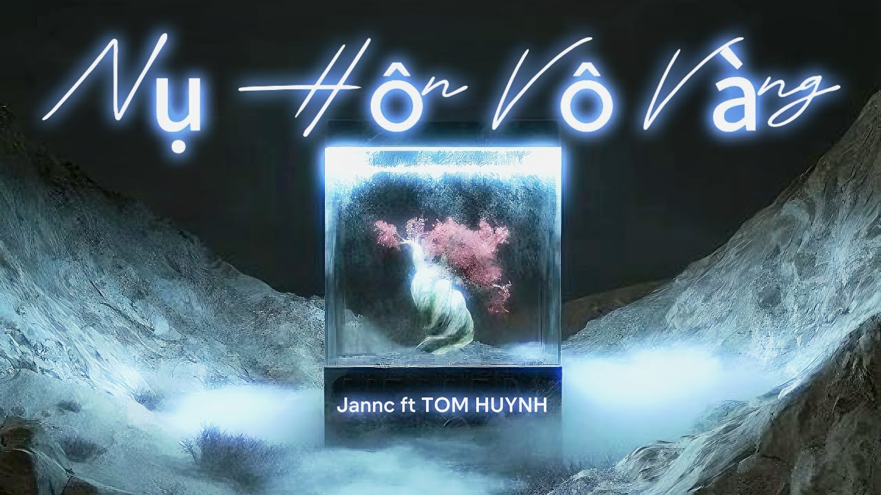 NỤ HÔN VÔ VÀNG- Jannc ft Tom Huynh - YouTube