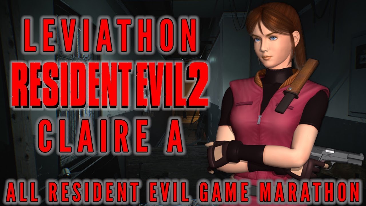 Leviathon (All Resident Evil Game Marathon) Resident Evil 2 (Claire A ...
