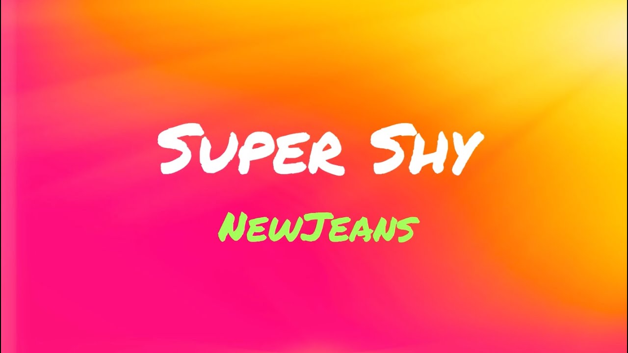 Super Shy - NewJeans - Lyrics - YouTube
