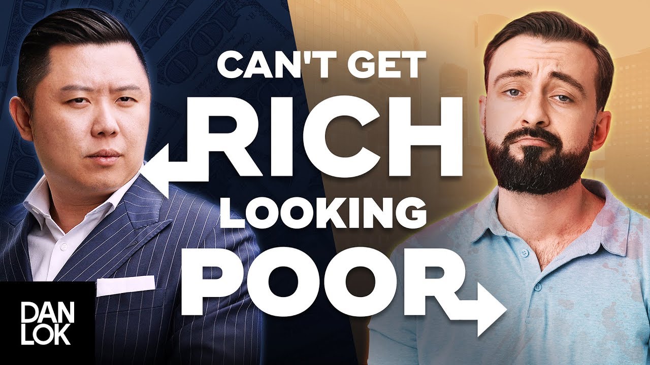 Why You Can't Get Rich Looking Poor - Dan Lok - YouTube