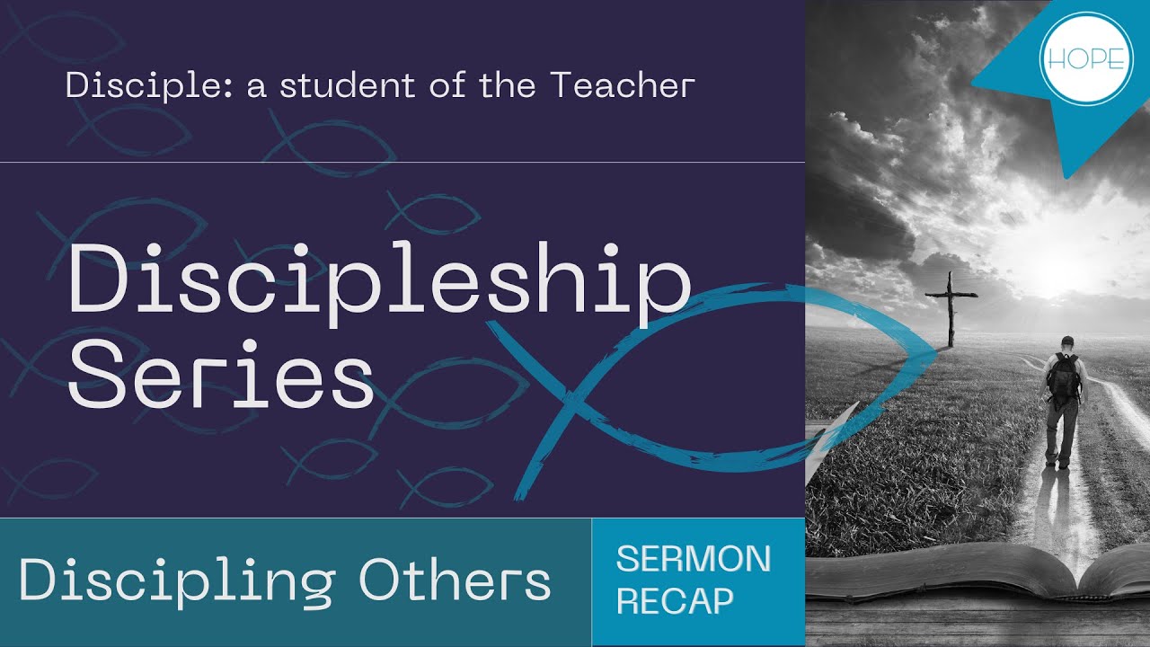 Discipling Others | Sermon Recap | Discipleship Series(part 8) - YouTube